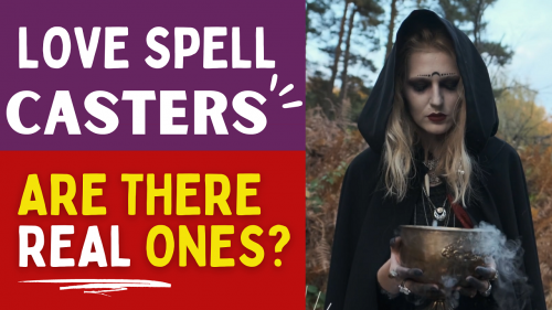 What Are Real Love Spell Casters? All you need to know.